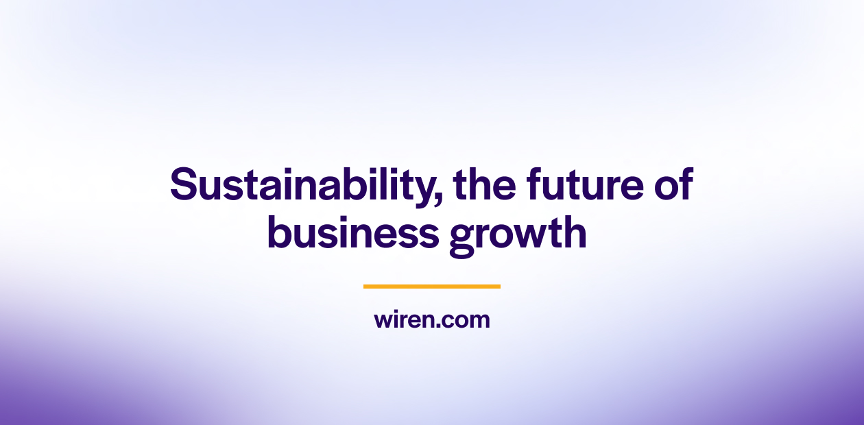 Sustainability, the future of business growth - Wiren