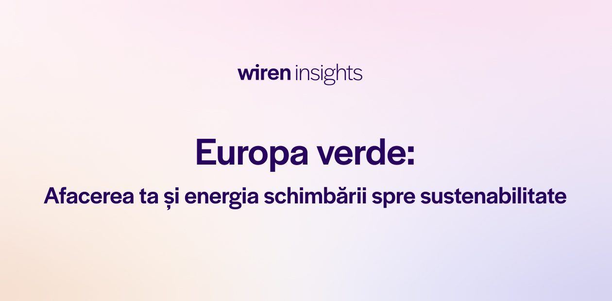 Europa verde, afacerea ta și energia schimbării spre sustenabilitate ...