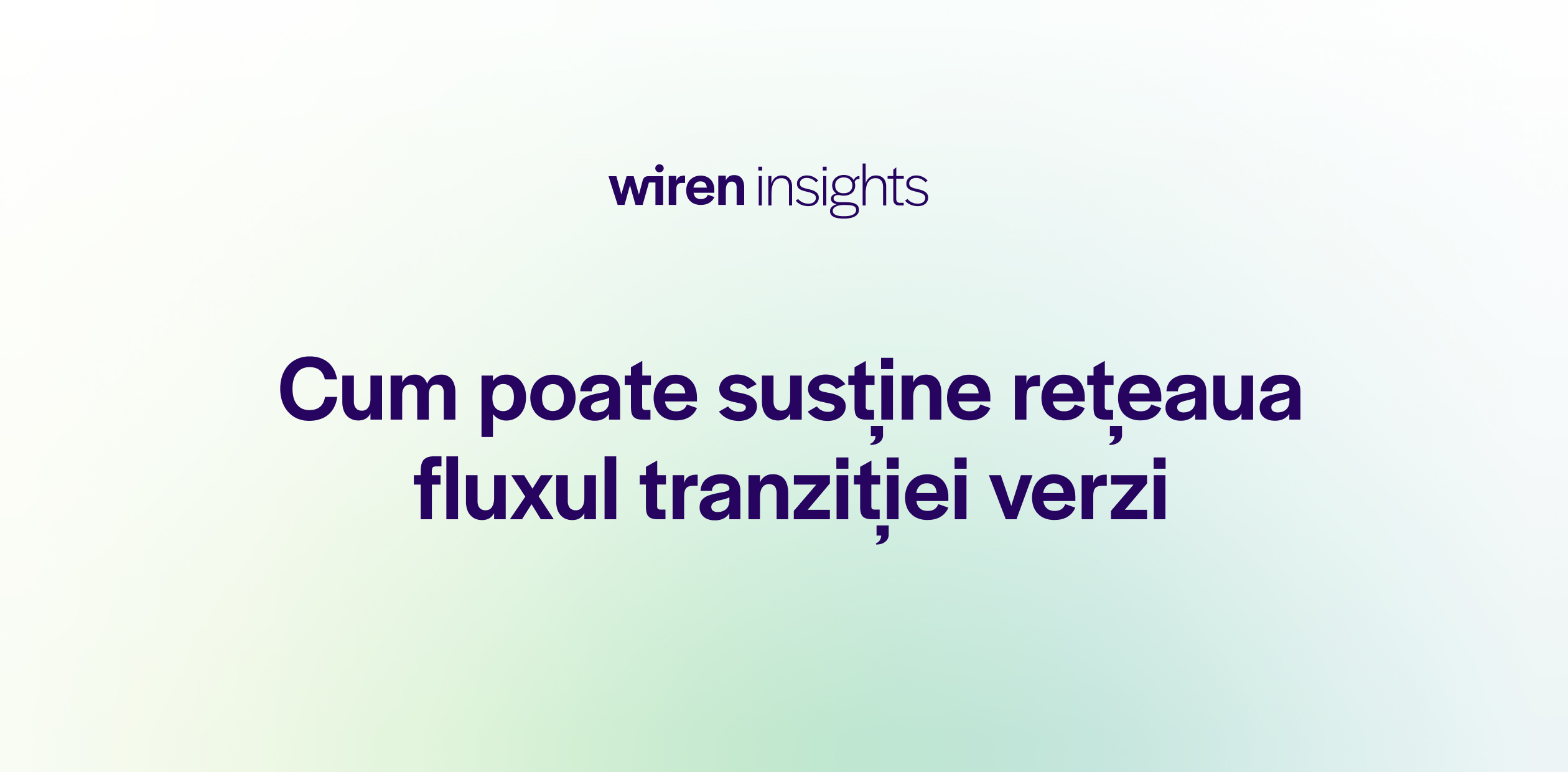 Energie în exces? Cum poate susține rețeaua fluxul tranziției verzi - Wiren